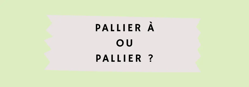 Pallier à ou pallier ? - OrthographIQ