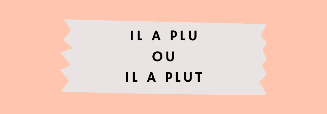 Il a plu ou il a plut ? - OrthographIQ