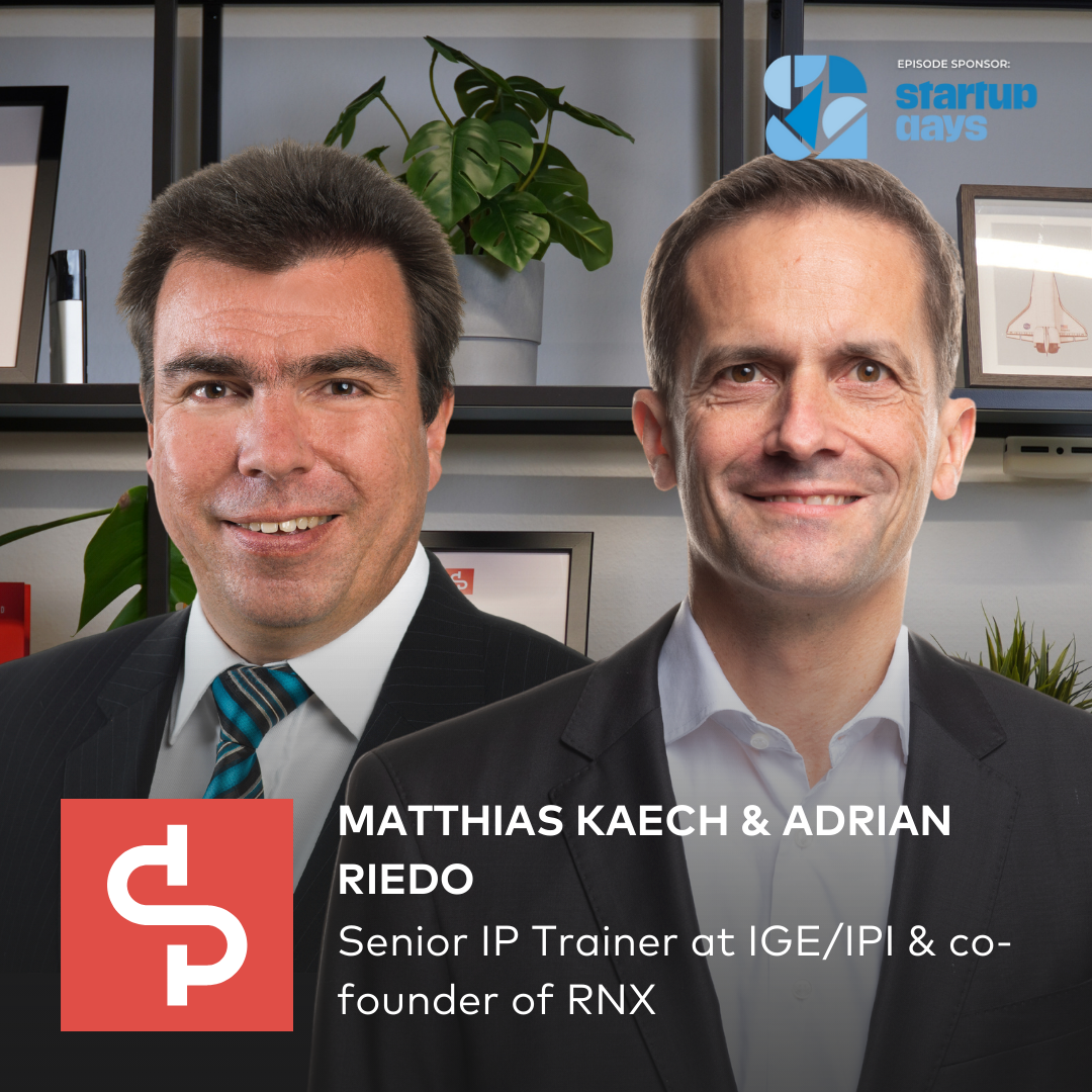 Matthias Kaech & Adrian Riedo | Why IP Protection Matters to Startups