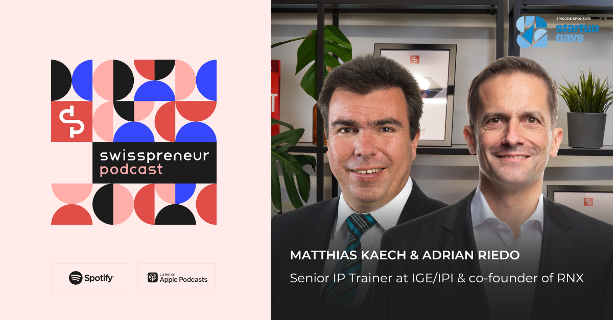 Matthias Kaech & Adrian Riedo | Why IP Protection Matters to Startups