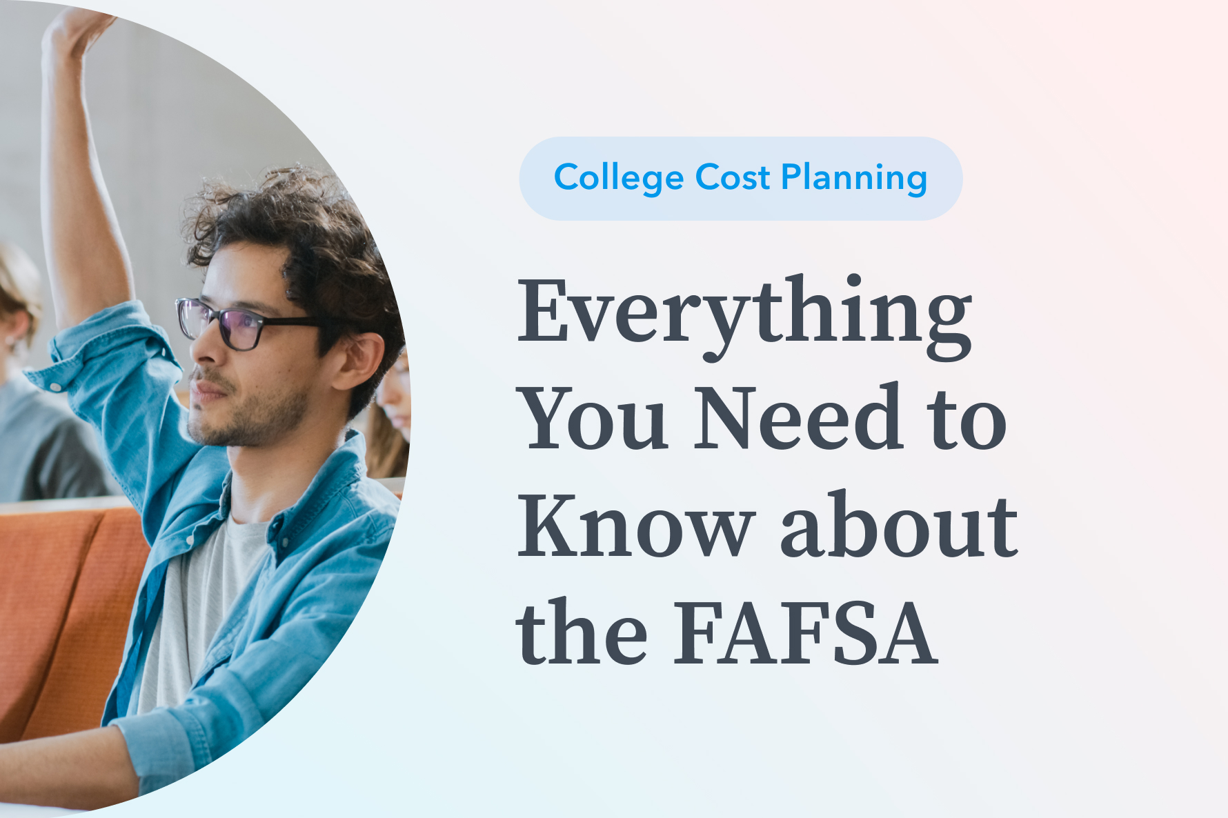 College Planning: Everything You Need to Know About the FAFSA I Summer Blog