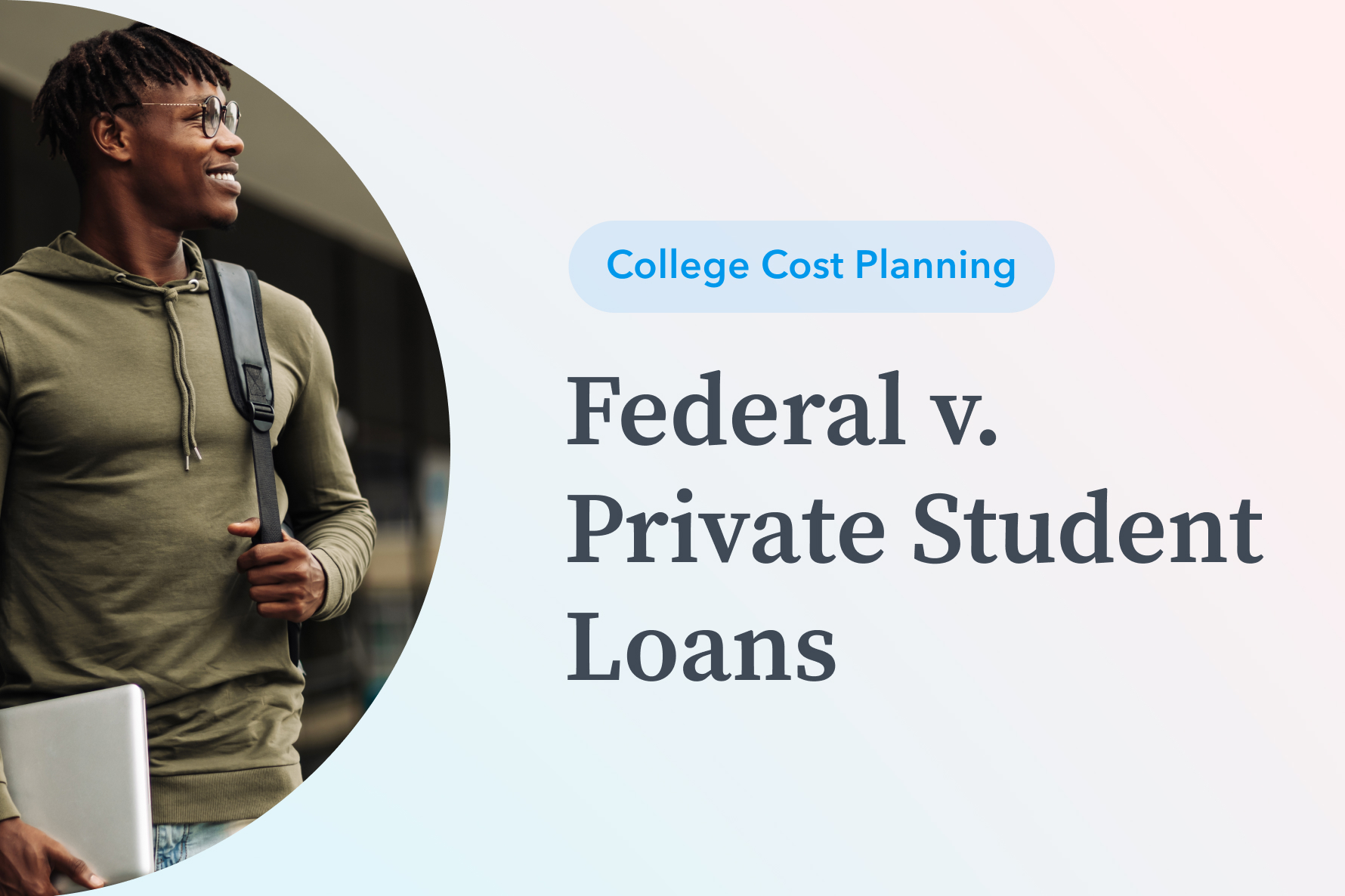 College Planning: Federal v. Private Student Loans I Summer Blog