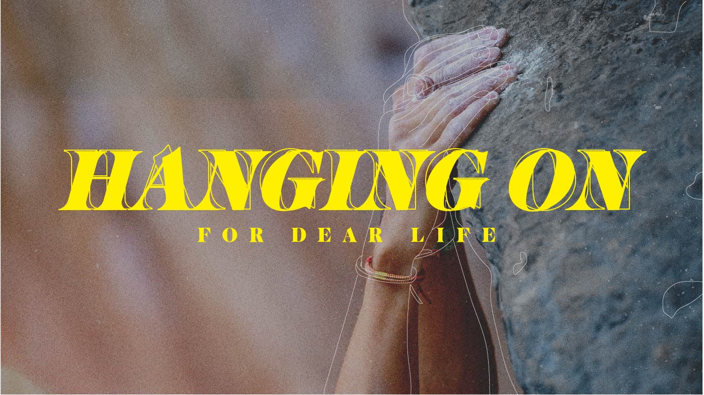 Hanging On For Dear Life