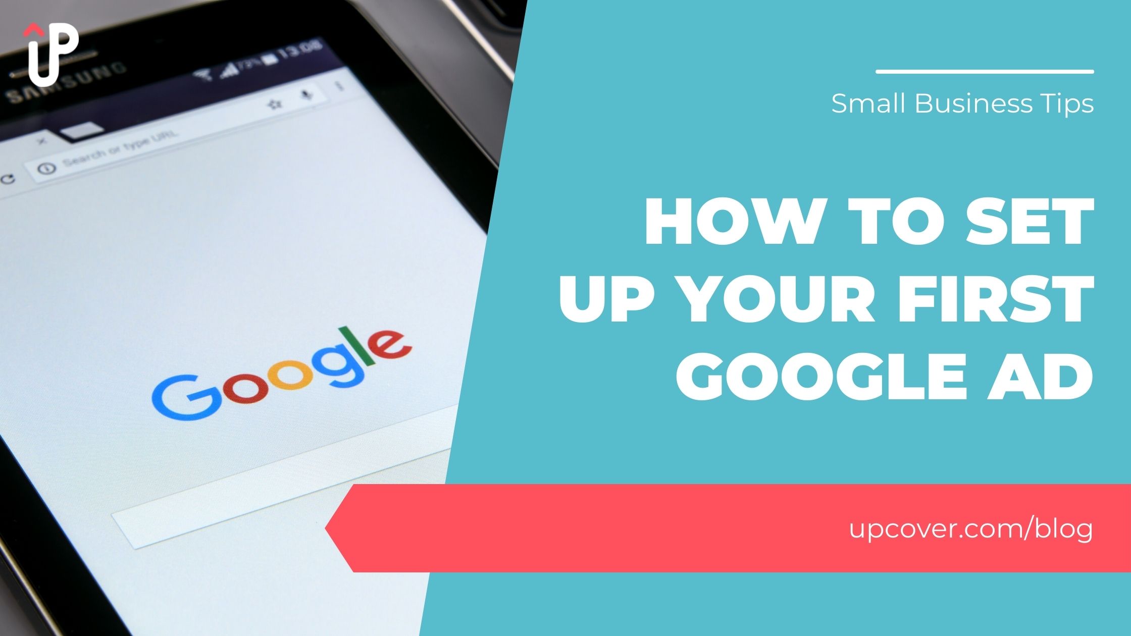 How To Set Up Your First Google Ad | upcover Blog
