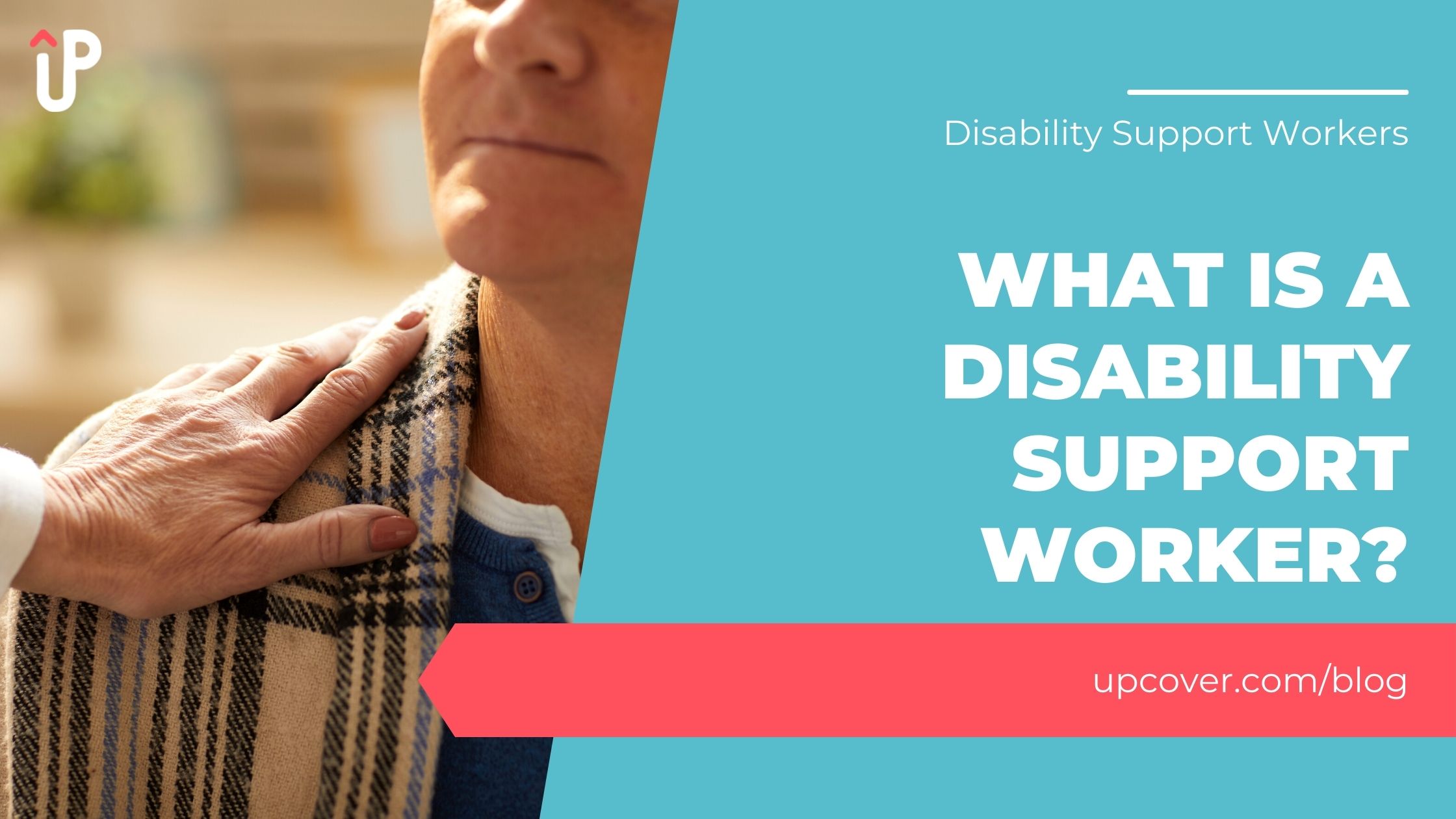 What Is A Disability Support Worker? | upcover Blog
