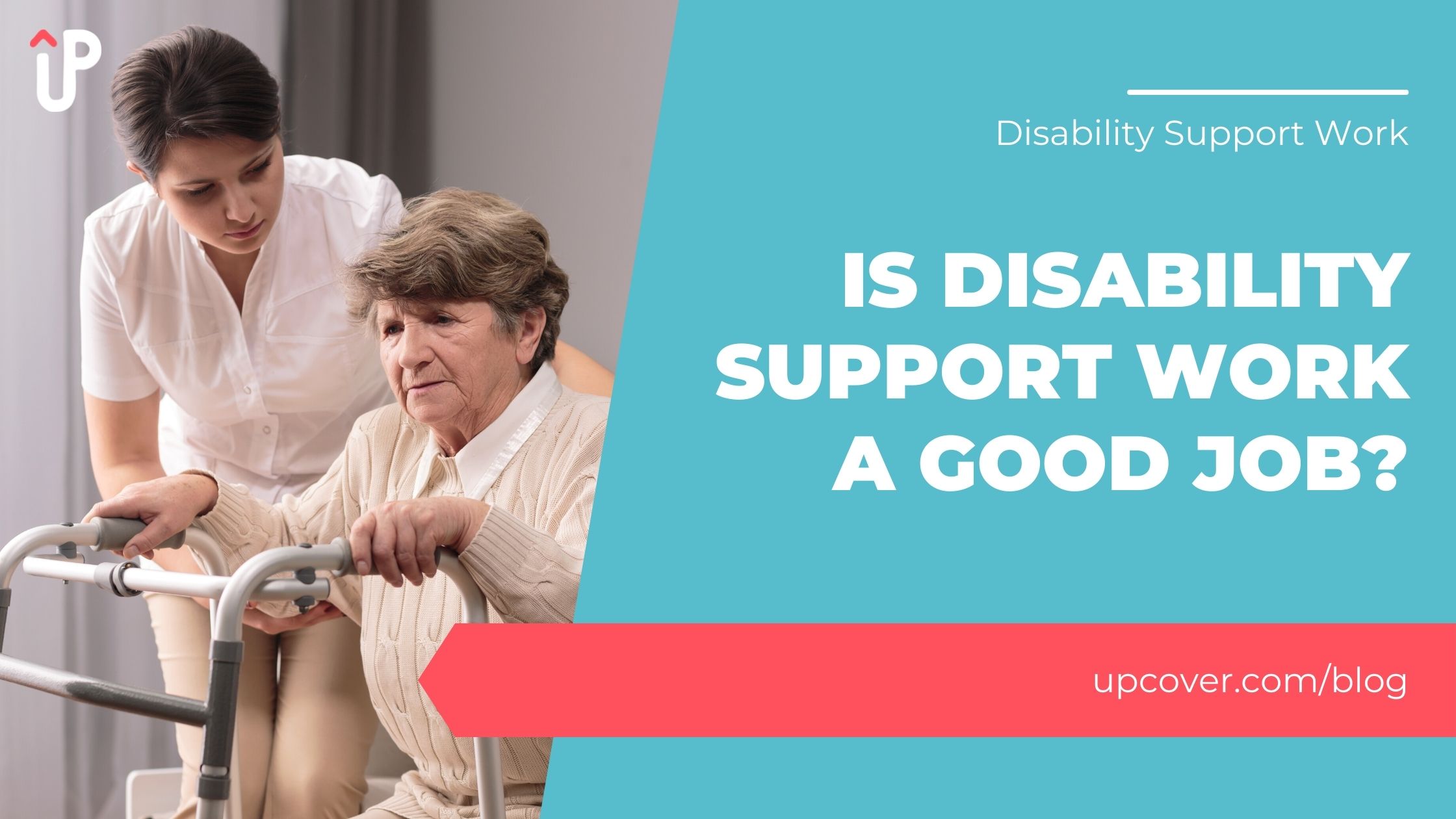 Is Disability Support Work A Good Job? | upcover Blog