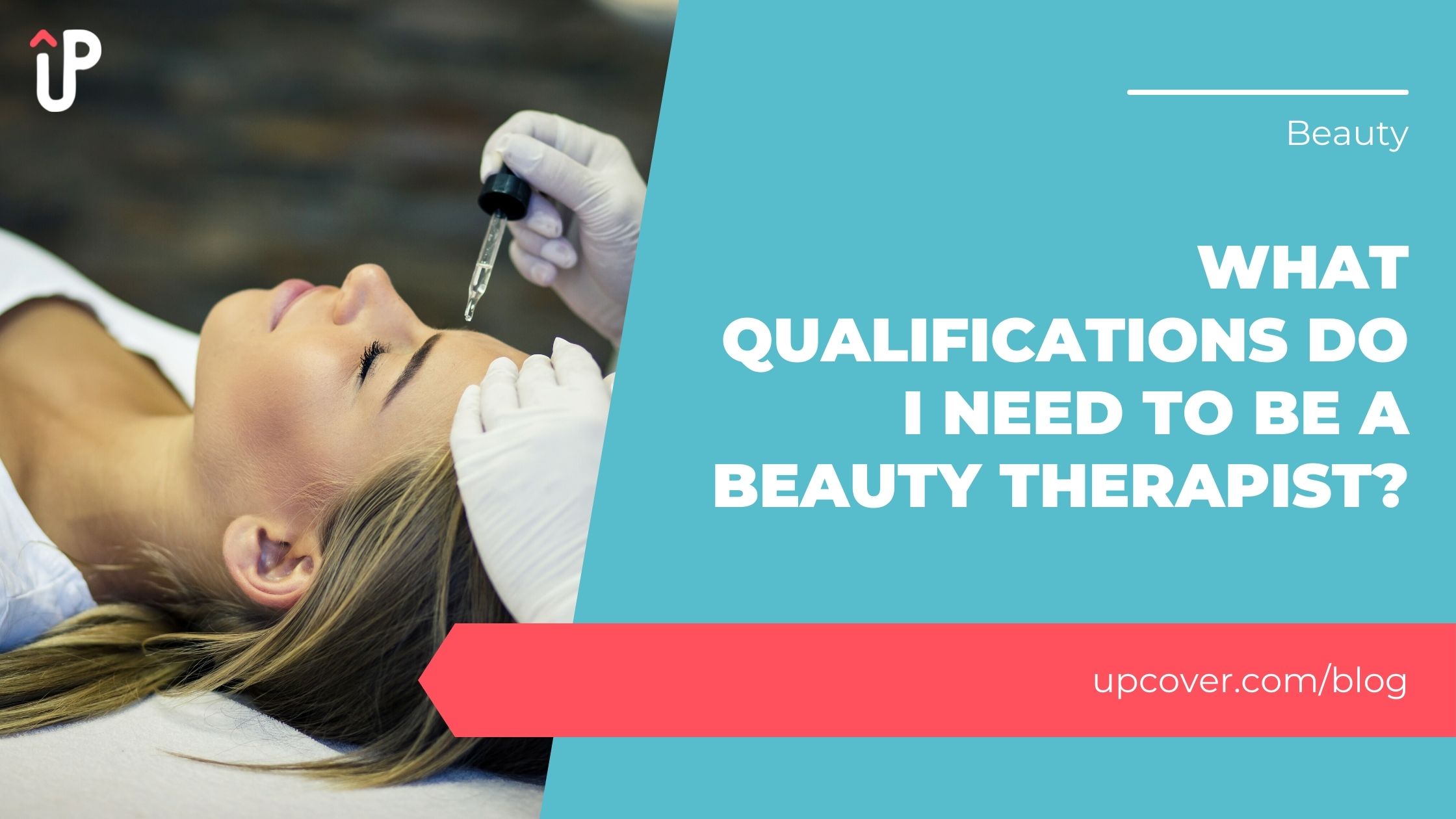 What Qualifications Do I Need To Be A Beauty Therapist? | upcover Blog