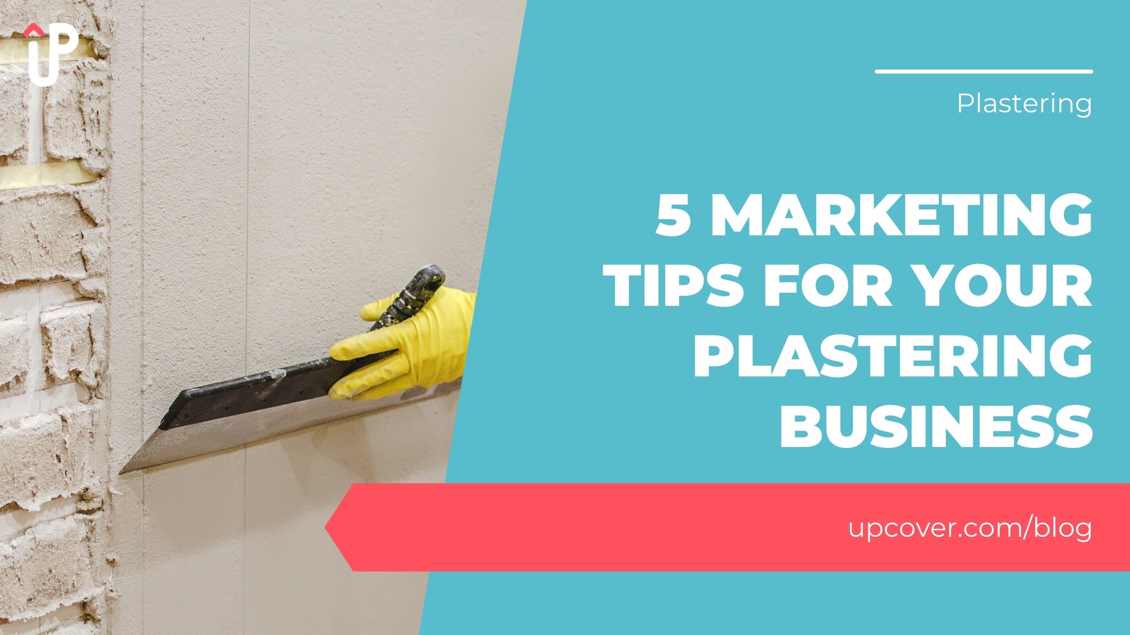 5 Marketing Tips For Your Plastering Business | upcover Blog