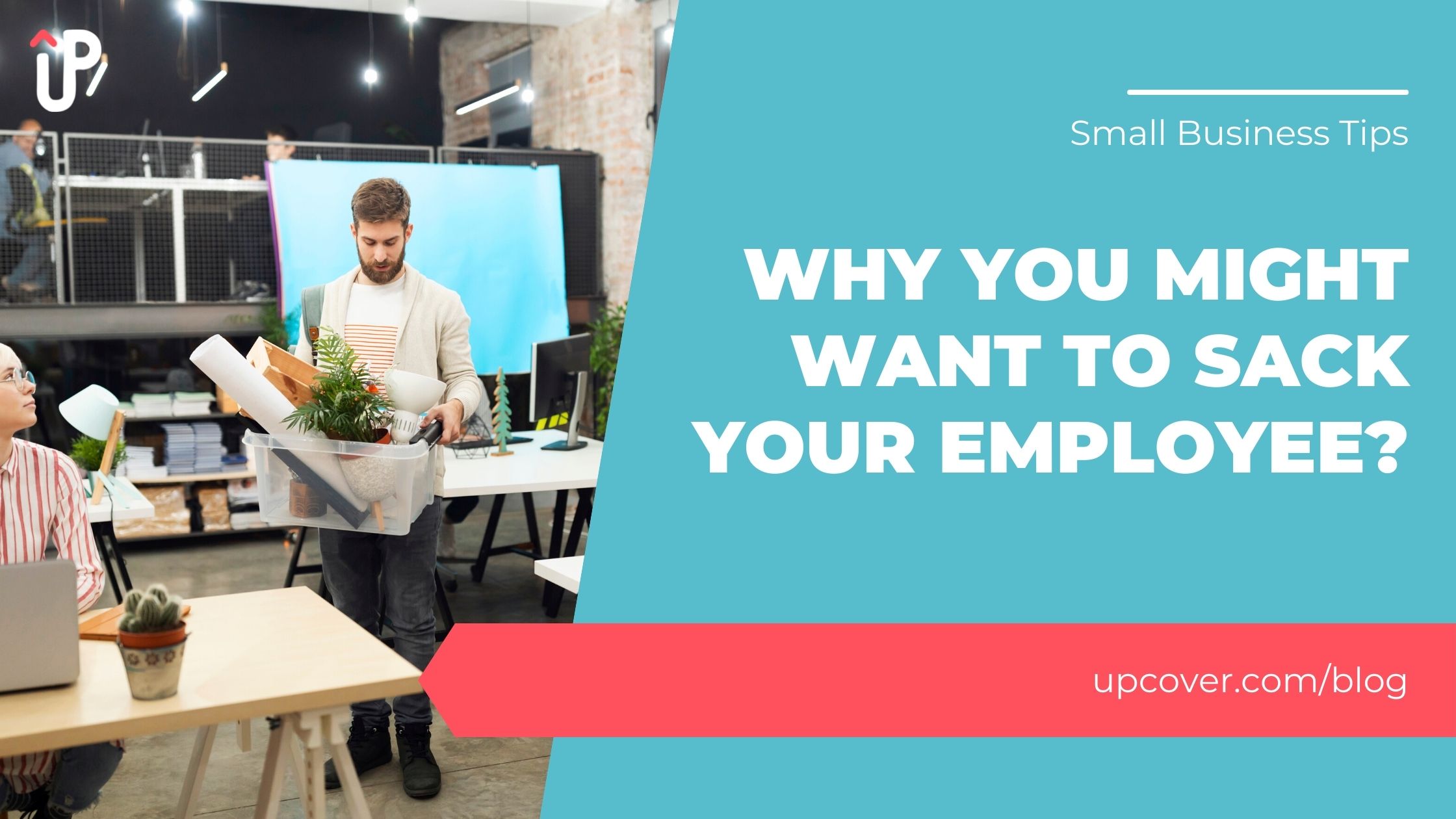 Why You Might Want To Sack Your Employee? | upcover Blog