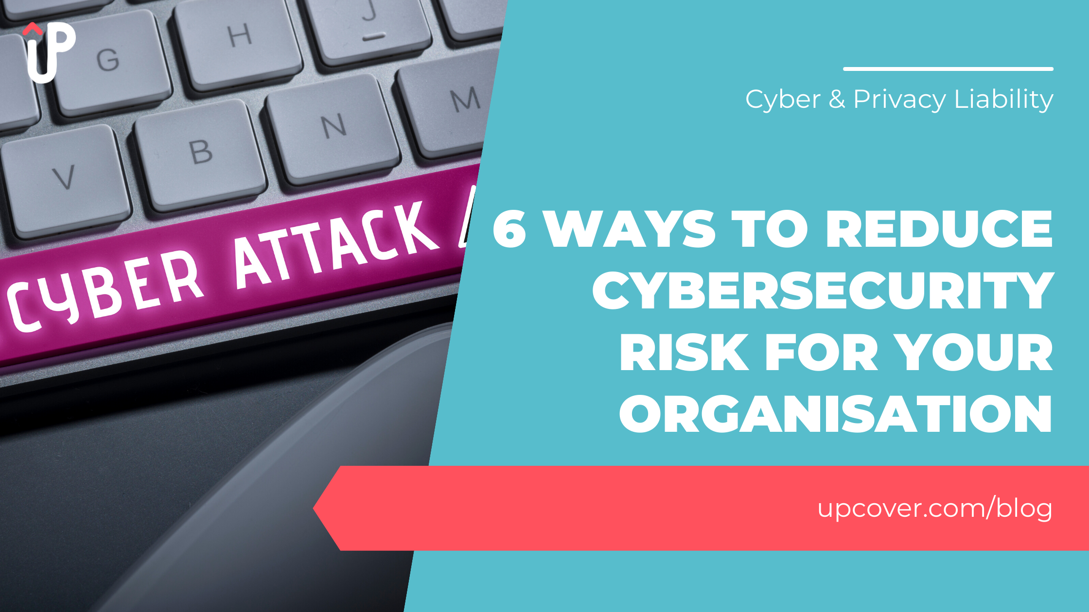 6 Ways To Reduce Cybersecurity Risk for Your Organisation | upcover Blog