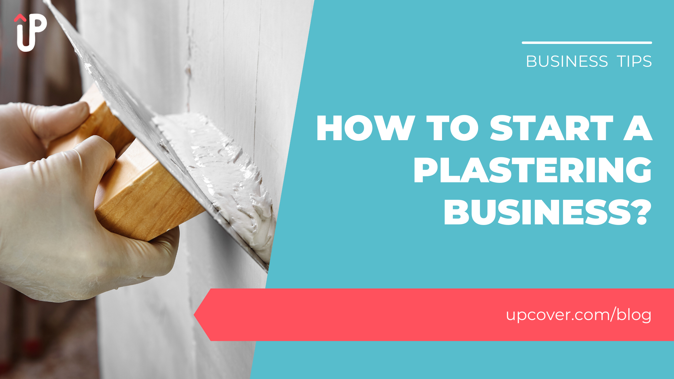 How To Start A Plastering Business? | upcover | upcover Blog