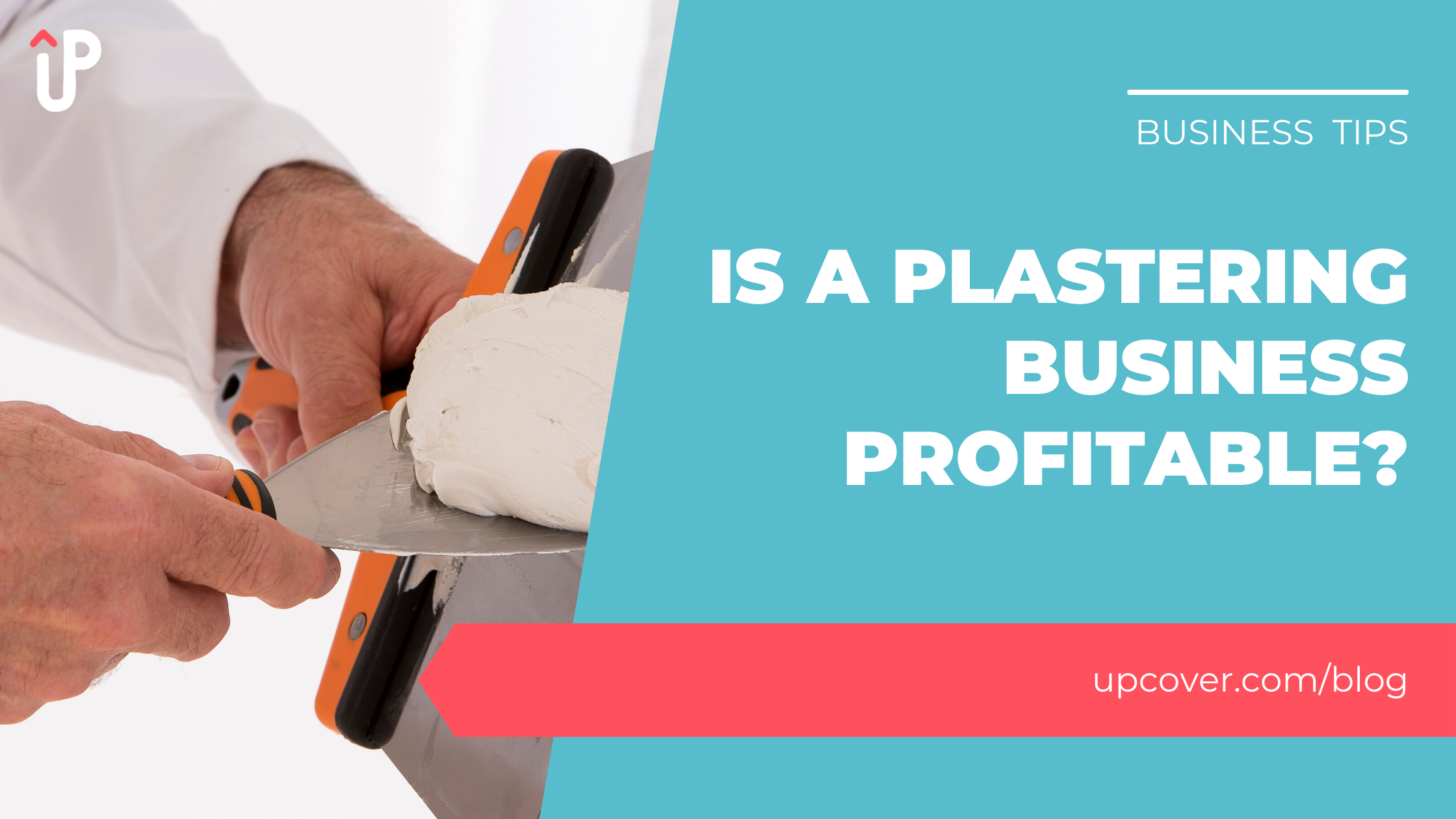Is A Plastering Business Profitable? | upcover | upcover Blog