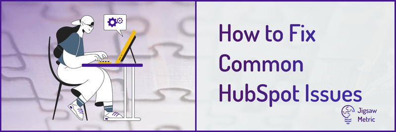 Six Common Problems With HubSpot (And How to Fix Them)