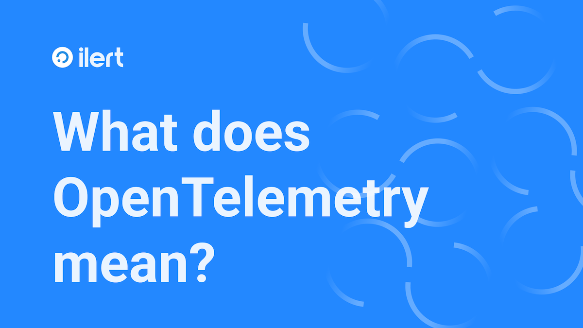 What is OpenTelemetry? | ilert