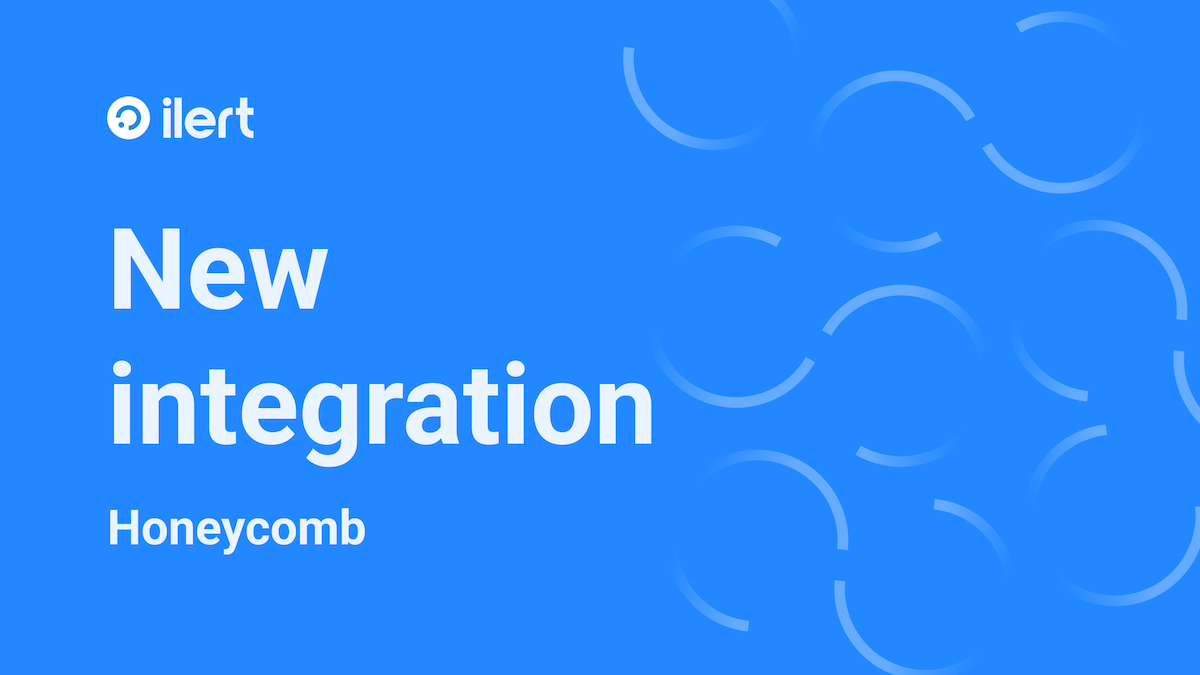 Boost Incident Management with ilert and Honeycomb Integration | ilert