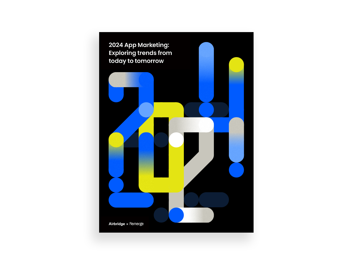 2024 App Marketing: Exploring the trends from today to tomorrow | Airbridge