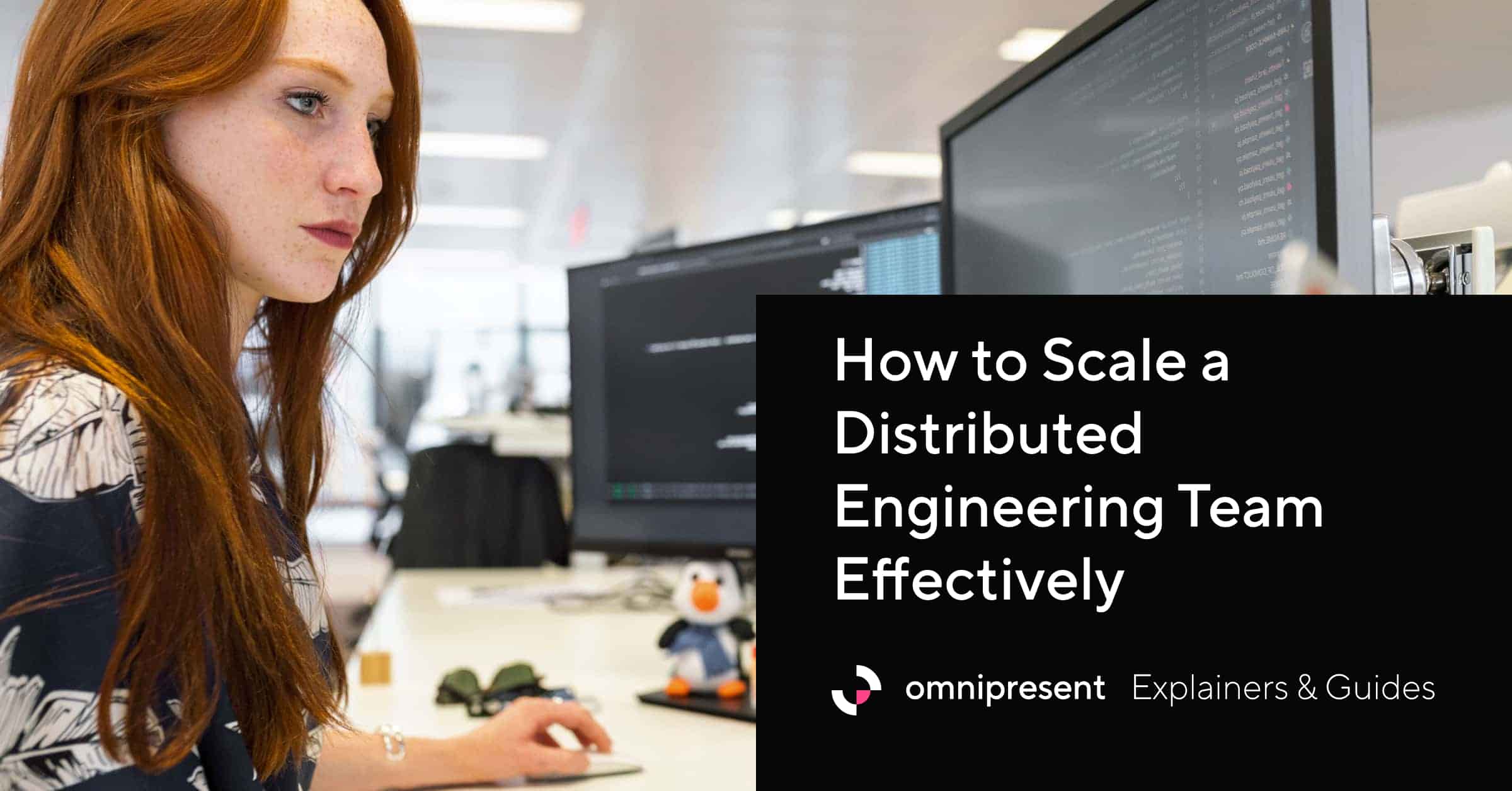 How to Scale a Distributed Engineering Team Effectively