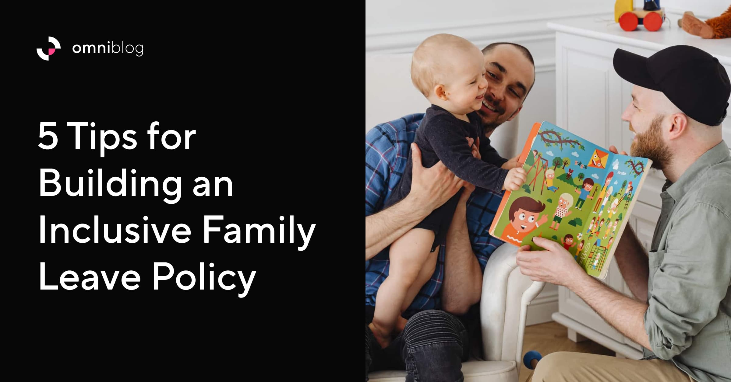 5 Tips for Building an Inclusive Family Leave Policy