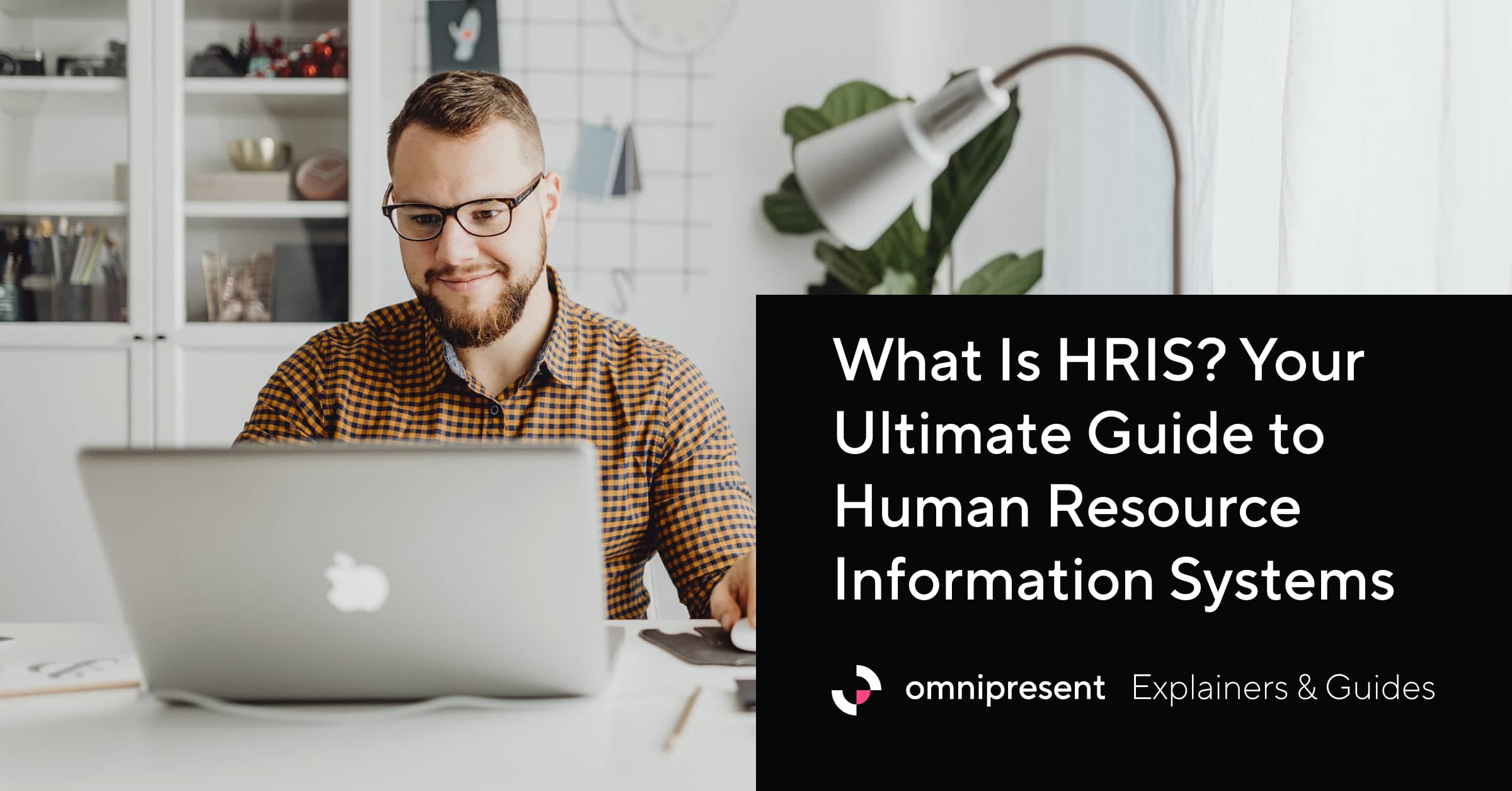 What Is HRIS? A Complete Guide | Omnipresent