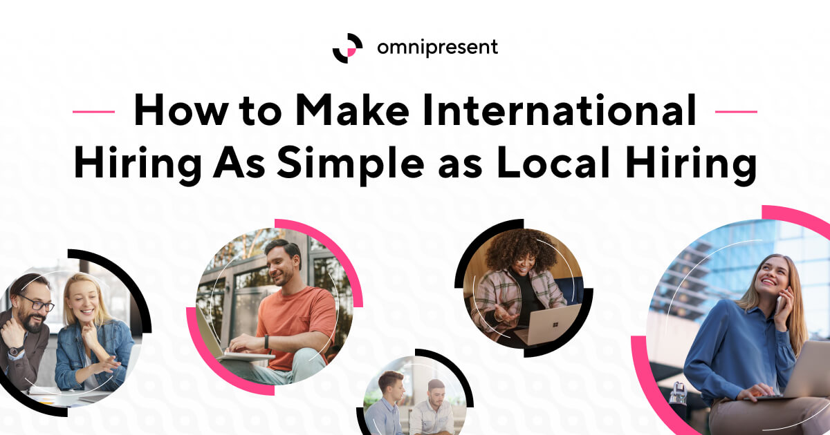 How to Make International Hiring As Simple as Local Hiring | Omnipresent