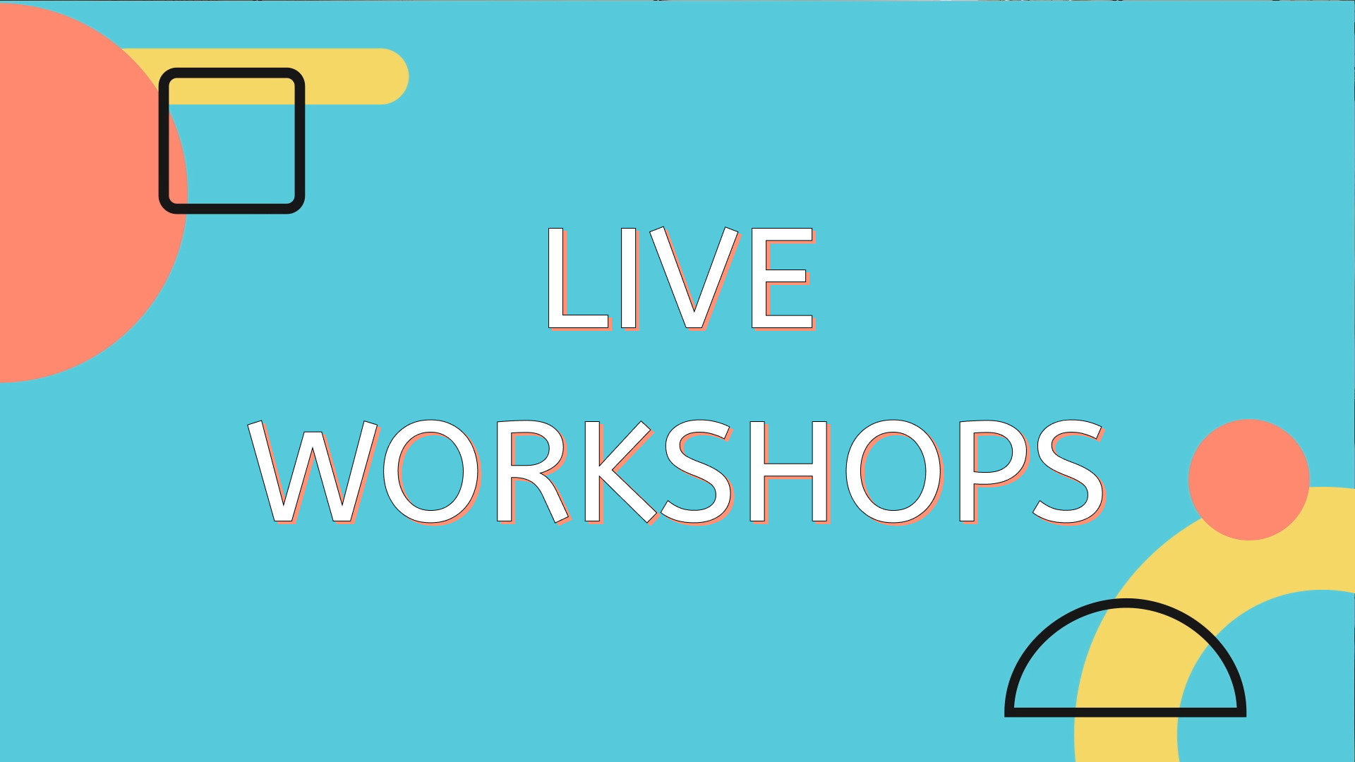 Live Workshops