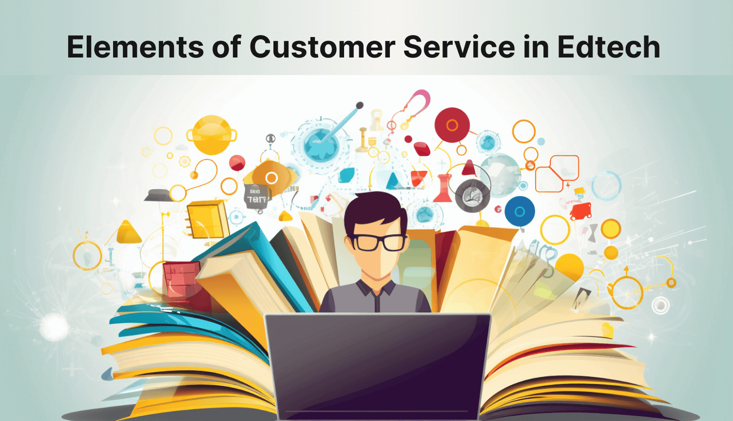 Alleviate Success: 7 Essential Elements of Customer Service