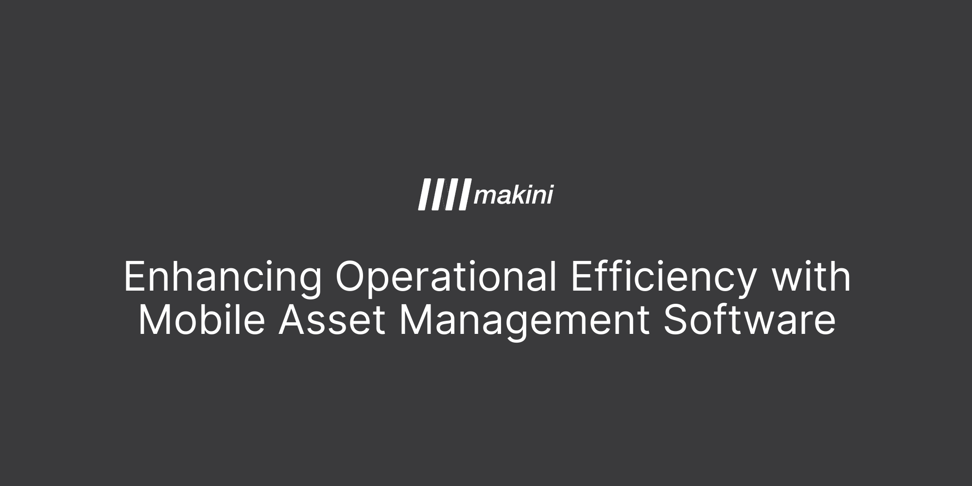 Enhancing Operational Efficiency with Mobile Asset Management Software