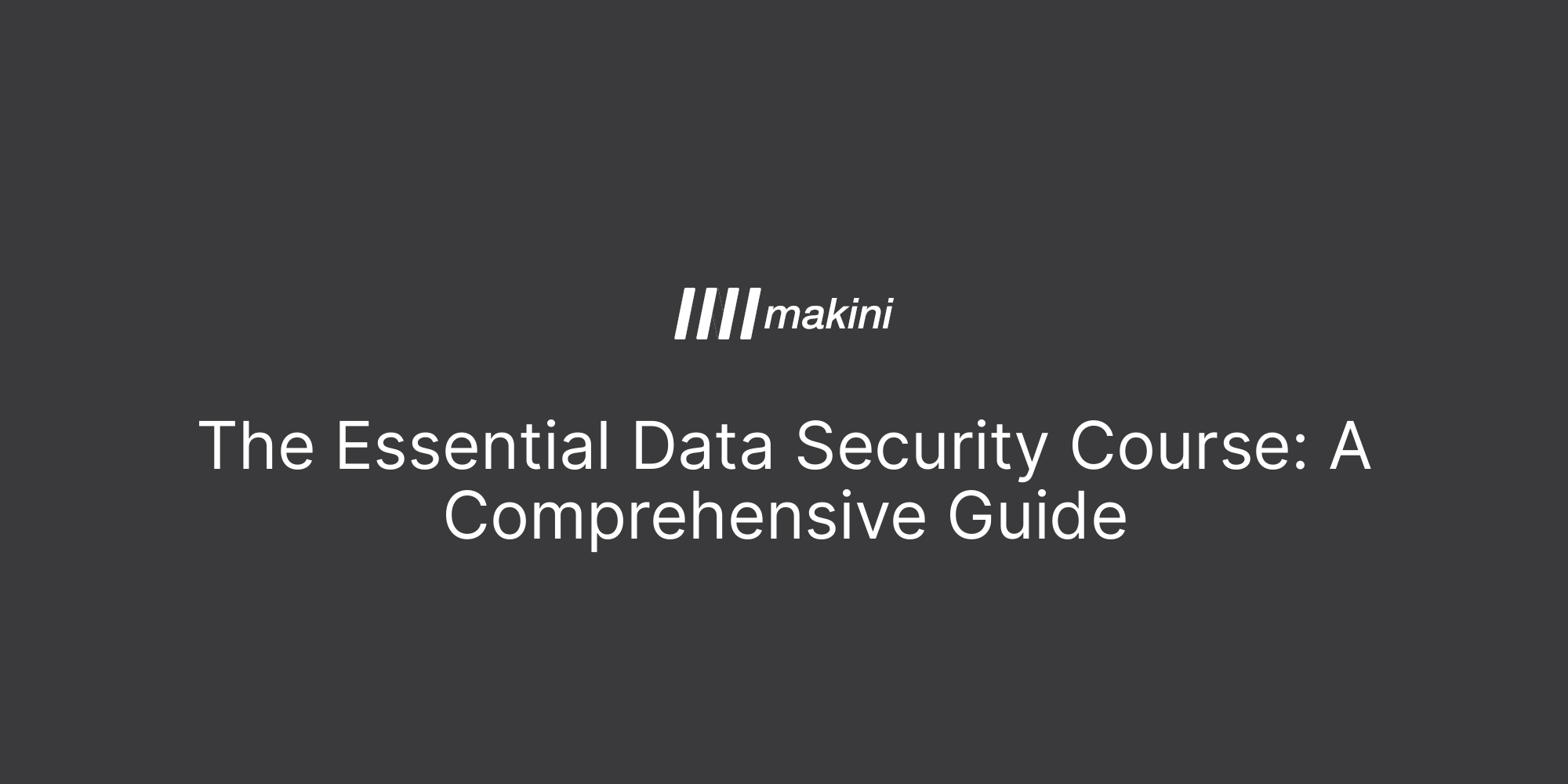 The Essential Data Security Course: A Comprehensive Guide