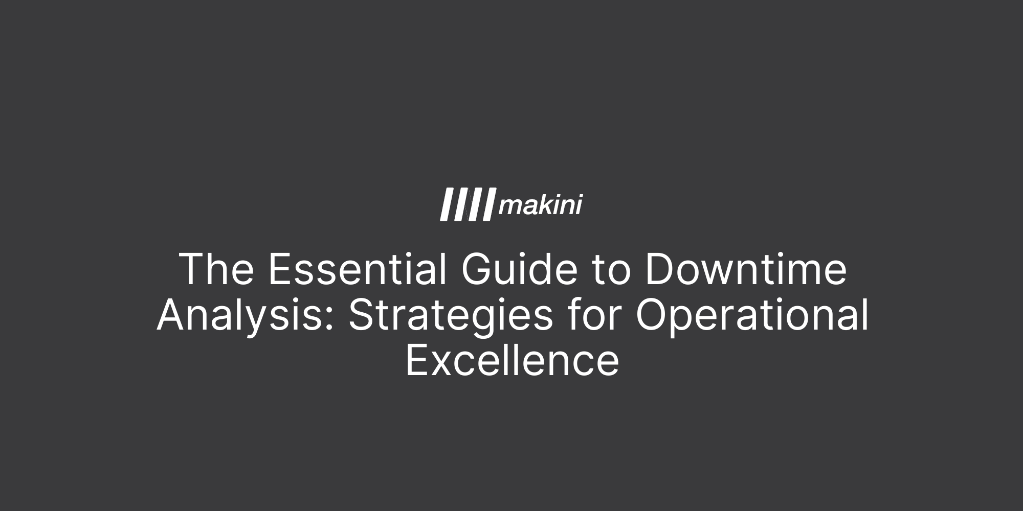 The Essential Guide to Downtime Analysis: Strategies for Operational ...