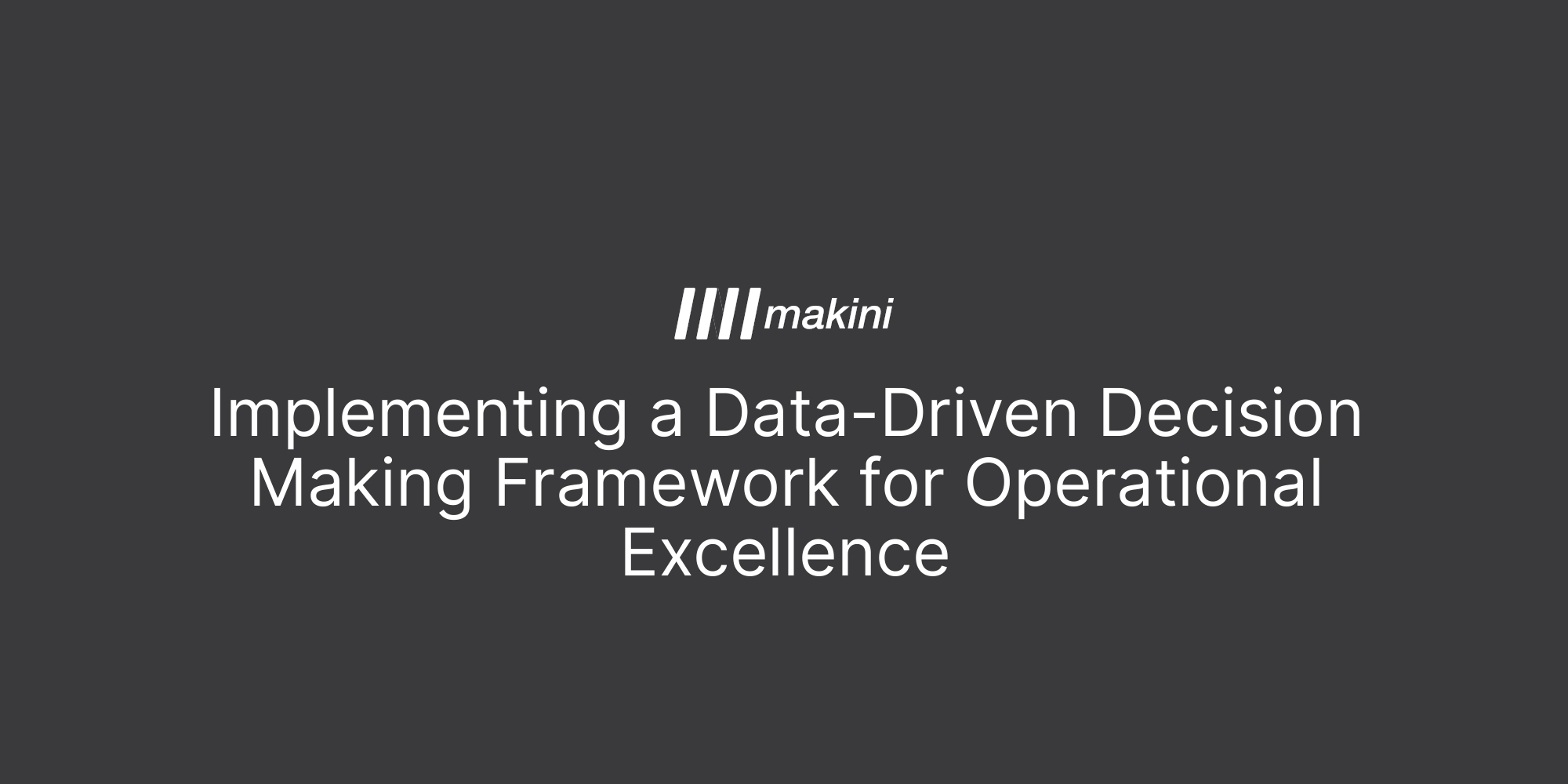 Implementing a Data-Driven Decision Making Framework for Operational ...