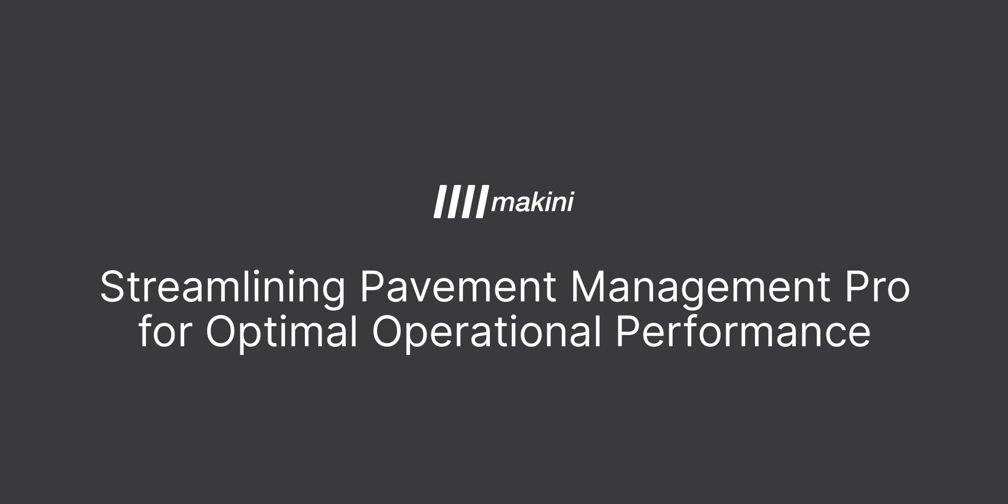Streamlining Pavement Management Pro for Optimal Operational Performance
