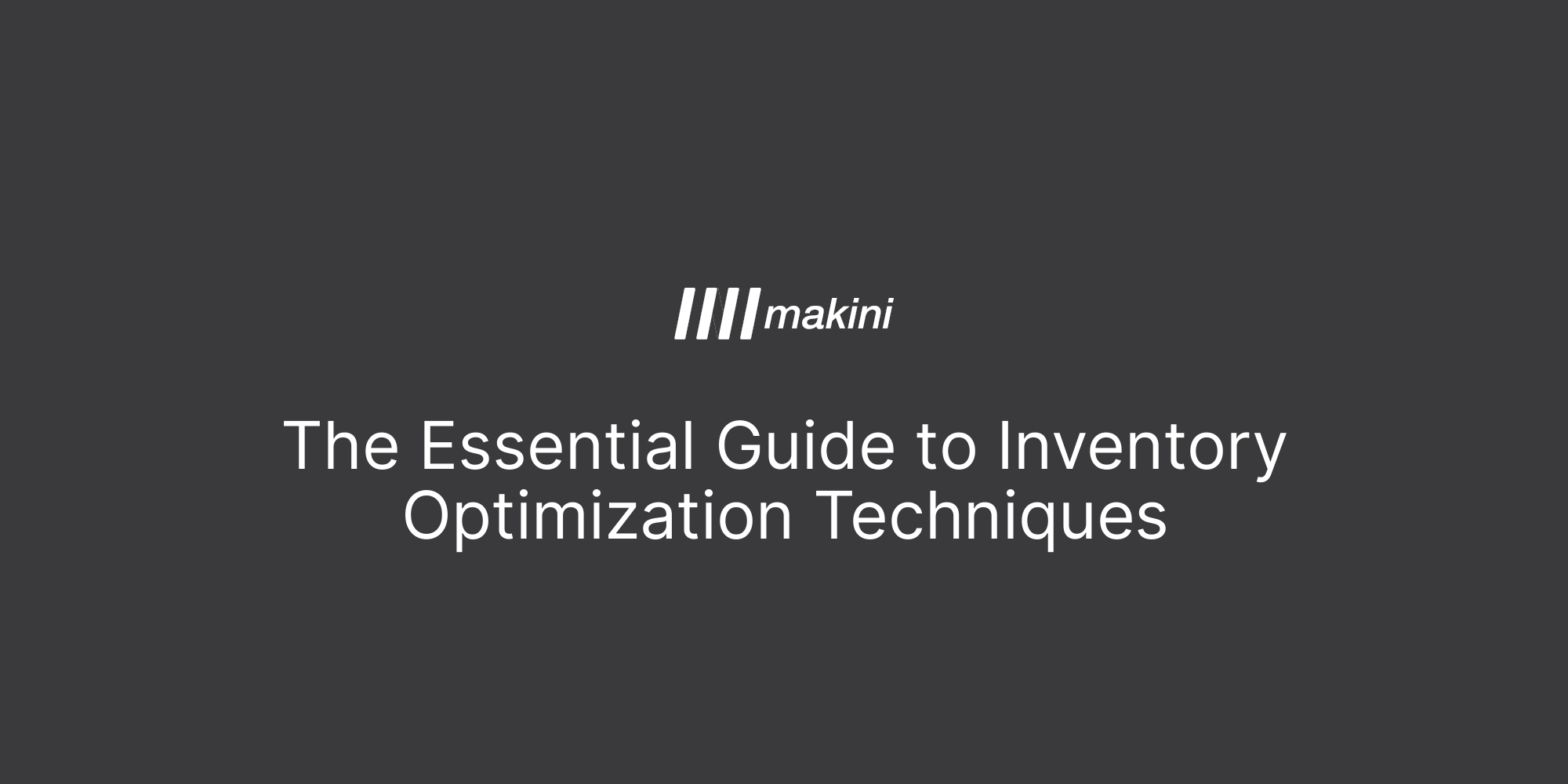 The Essential Guide to Inventory Optimization Techniques