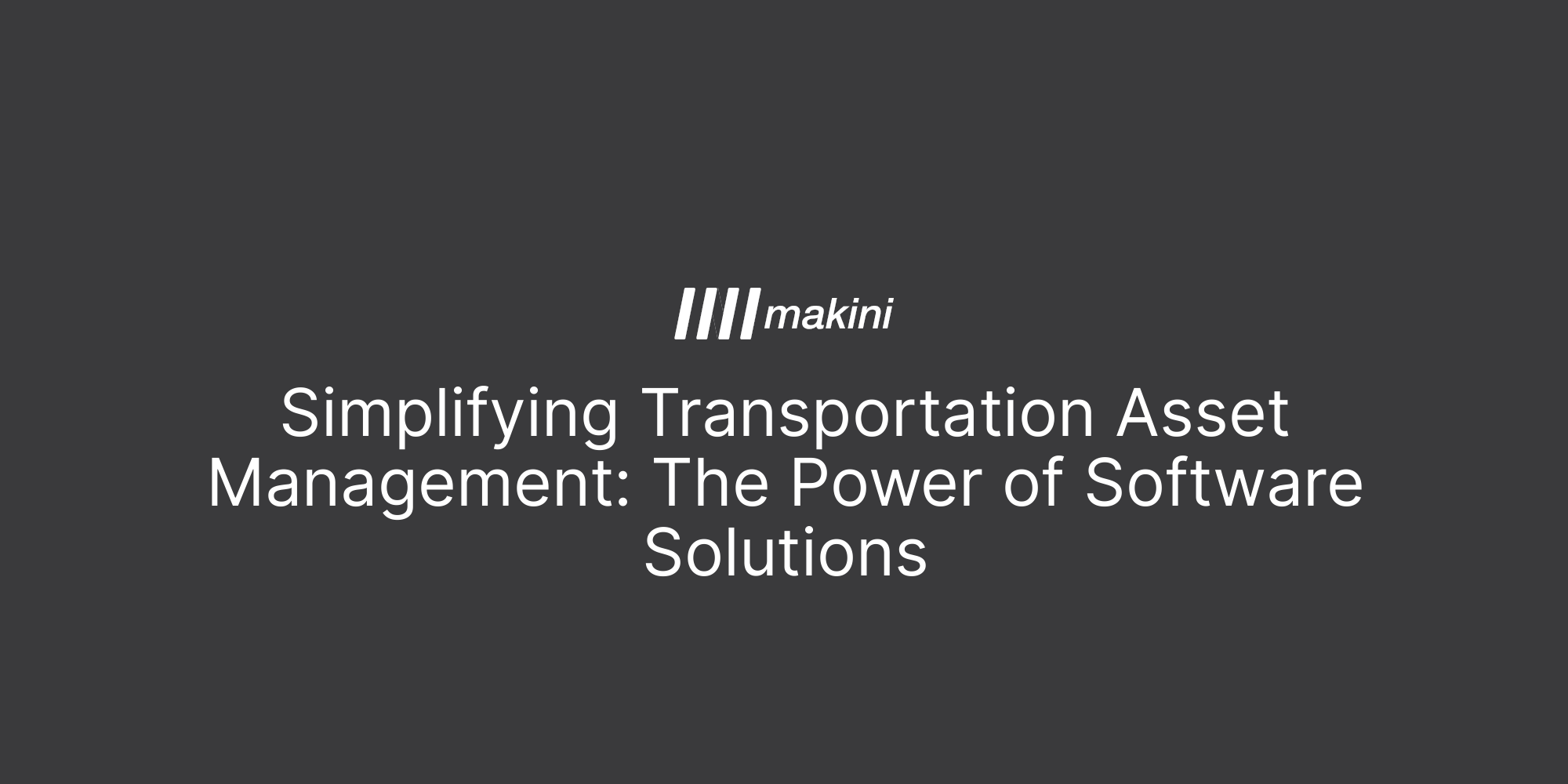 Simplifying Transportation Asset Management: The Power of Software ...