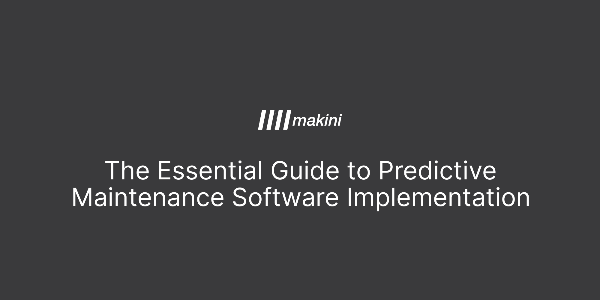 The Essential Guide to Predictive Maintenance Software Implementation
