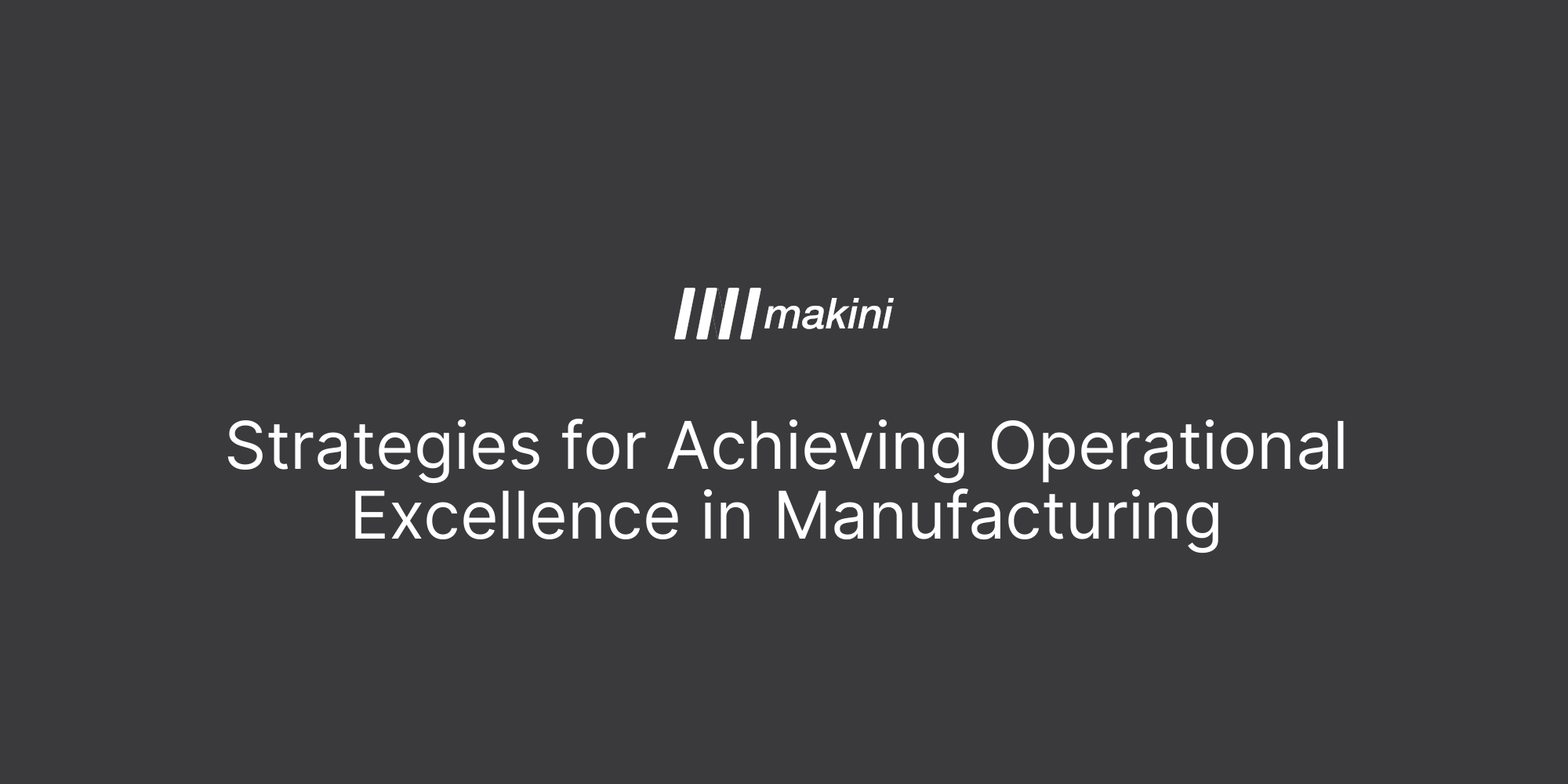 Strategies for Achieving Operational Excellence in Manufacturing