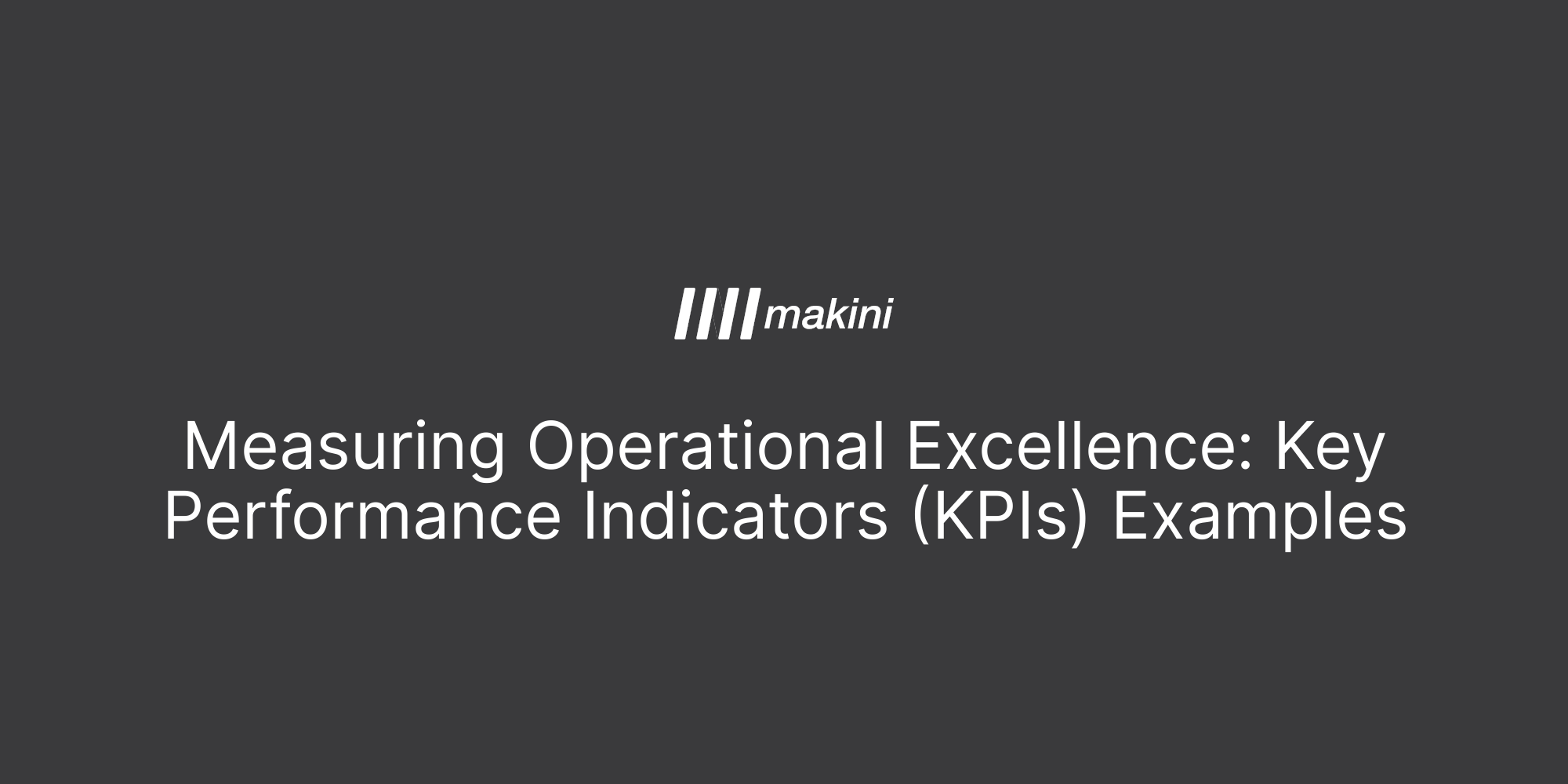 Measuring Operational Excellence: Key Performance Indicators (KPIs) Examples