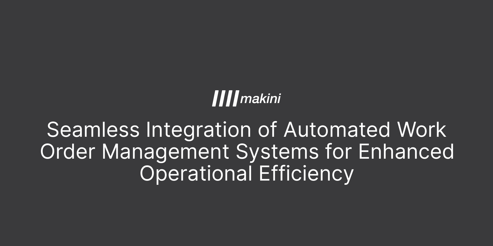 Seamless Integration of Automated Work Order Management Systems for ...