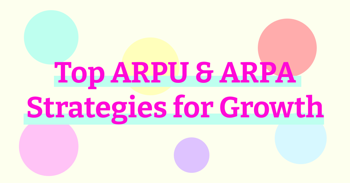 11 Best Strategies & Growth Hacks to Increase ARPU & ARPA (2024)
