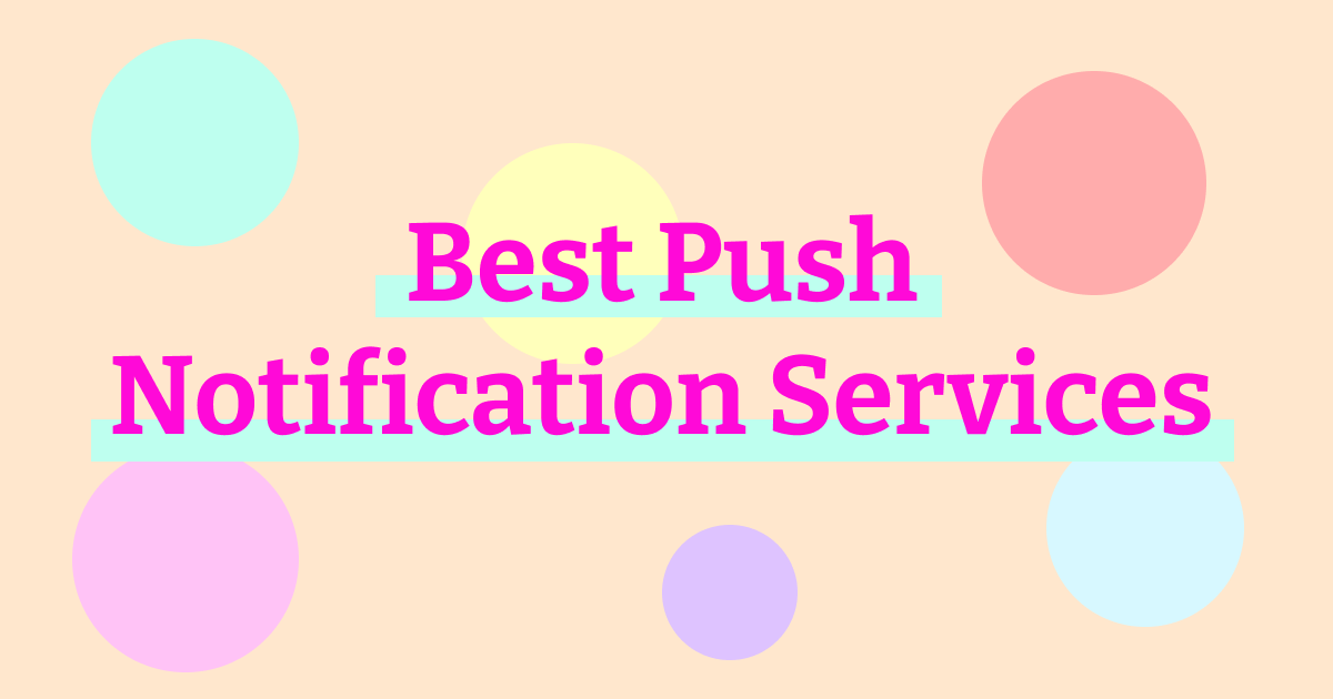 19 Best Push Notification Services (Free & Paid) for 2024