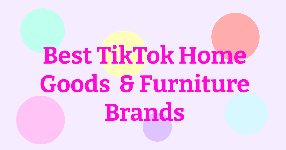 11 Best Home Goods & Furniture Brand Examples on TikTok (2024)