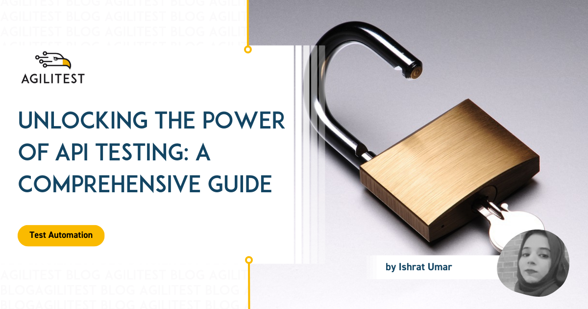 Unlocking the Power of API Testing: A Comprehensive Guide | Agilitest blog