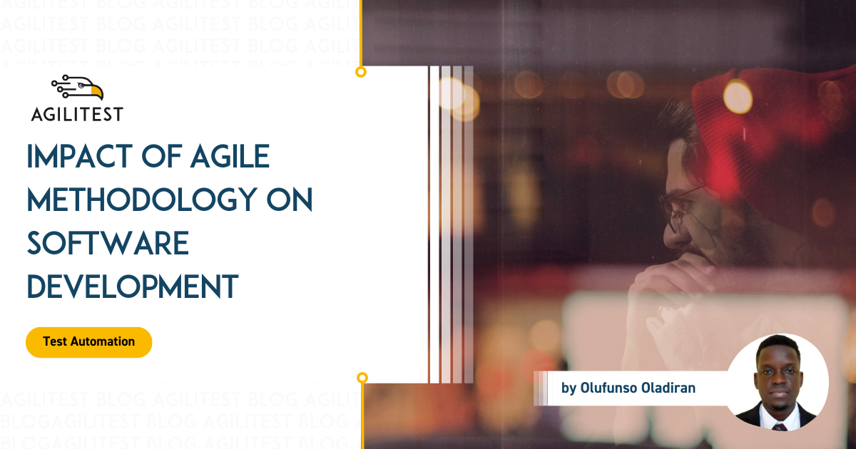 Impact of Agile Methodology on Software Development | Agilitest blog