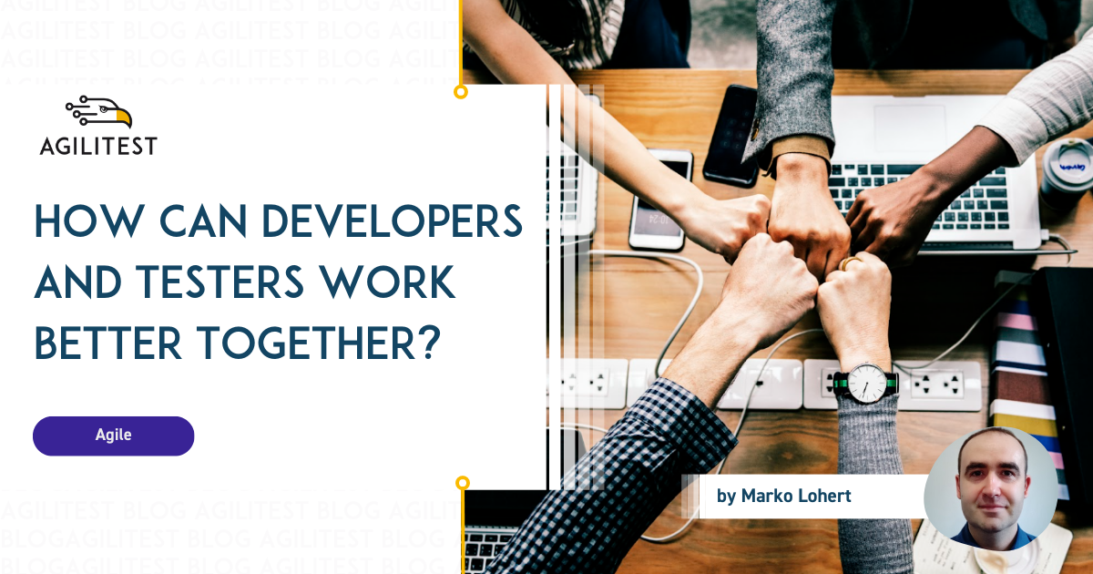 How Can Developers and Testers Work Better Together? | Agilitest blog