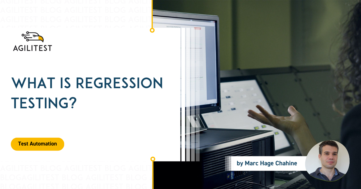 Understanding Regression Testing: A Practical Guide | Agilitest blog