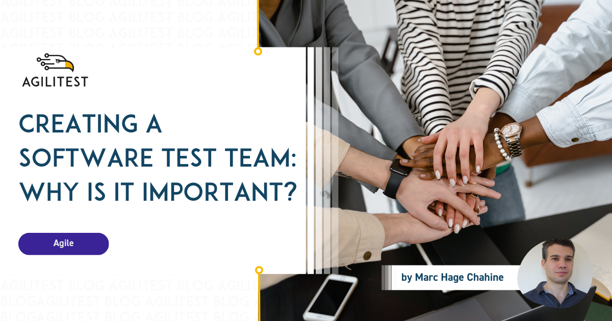 Creating a software test team: why is it important? | Agilitest blog