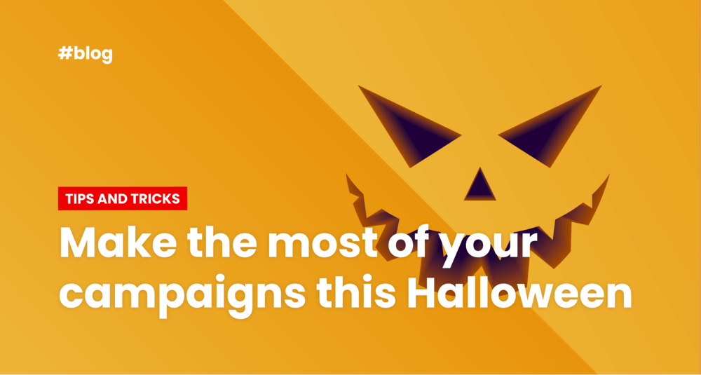 Make the most of your campaigns this Halloween