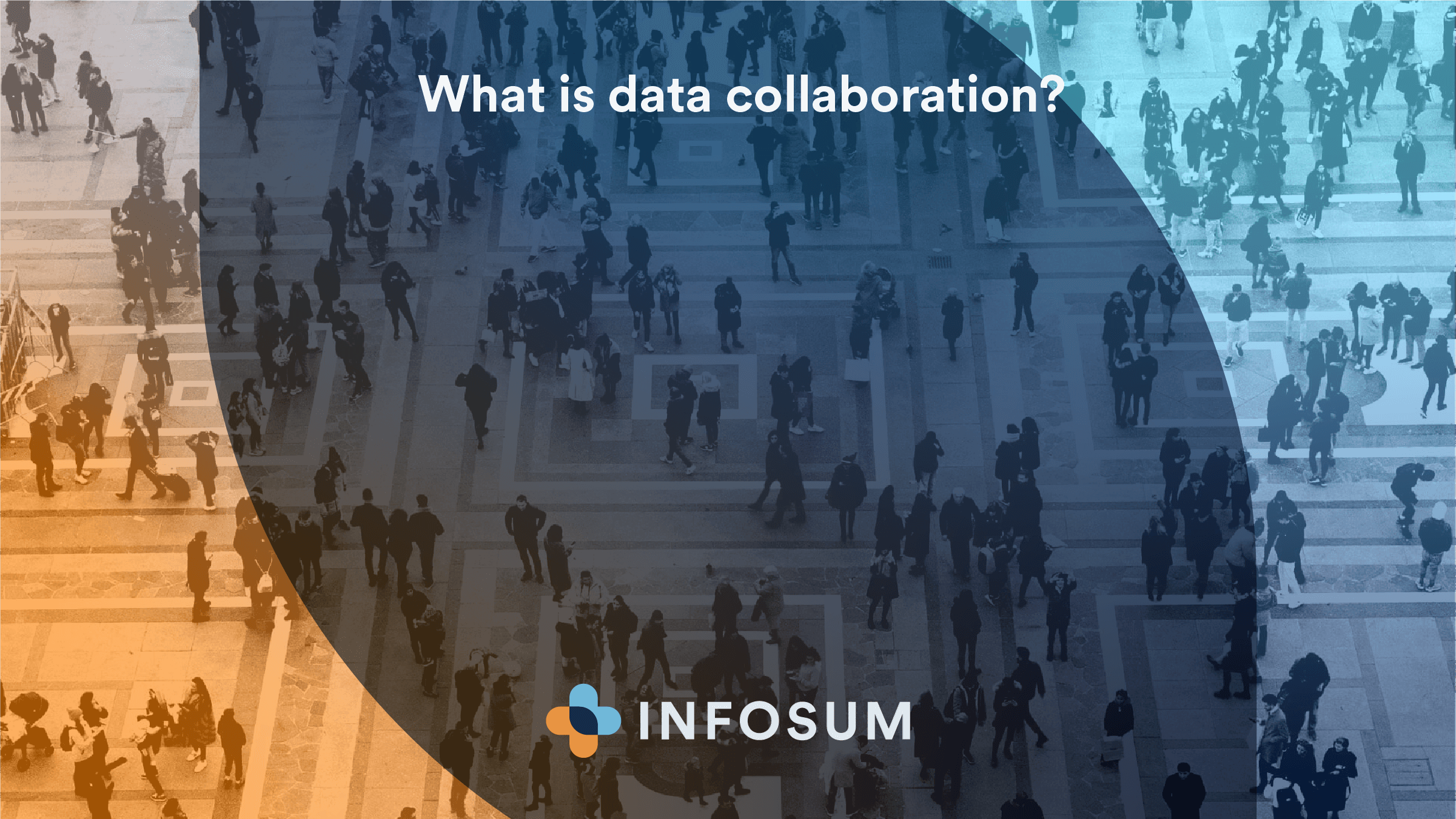 What is data collaboration? | InfoSum Blog