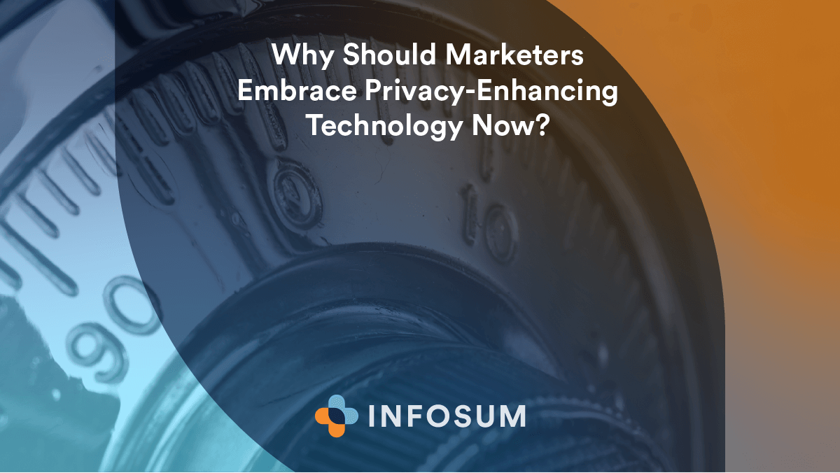 Why should marketers embrace privacy-enhancing technology now ...