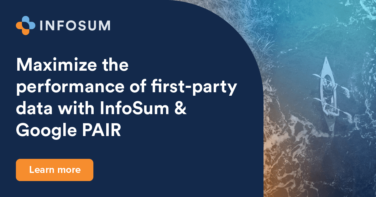 Maximize the performance of first-party data with InfoSum & Google PAIR | InfoSum Blog