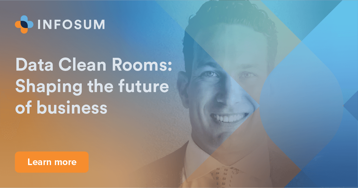 Data Clean Rooms: Shaping the future of business | InfoSum Blog